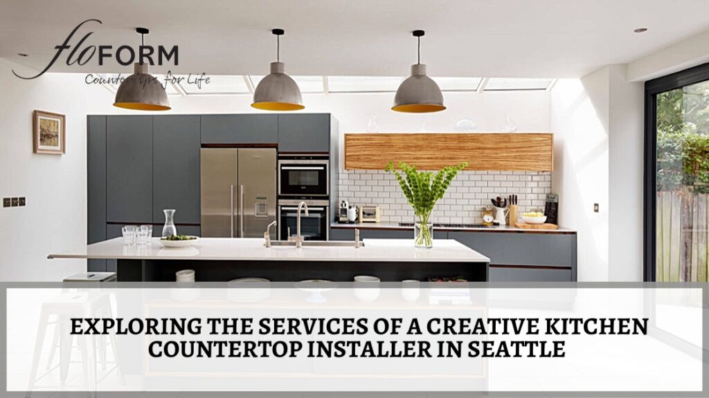 Exploring the Services of a Creative Kitchen Countertop Installer in ...